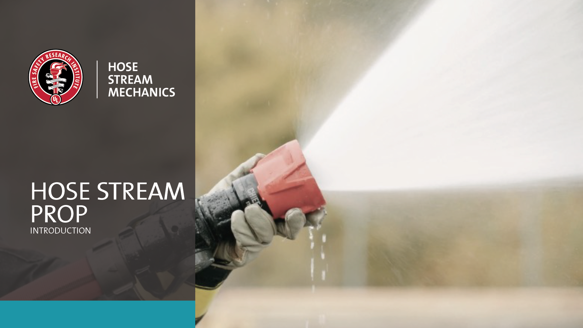 Hose Stream Mechanics | UL's FSRI – Fire Safety Research Institute